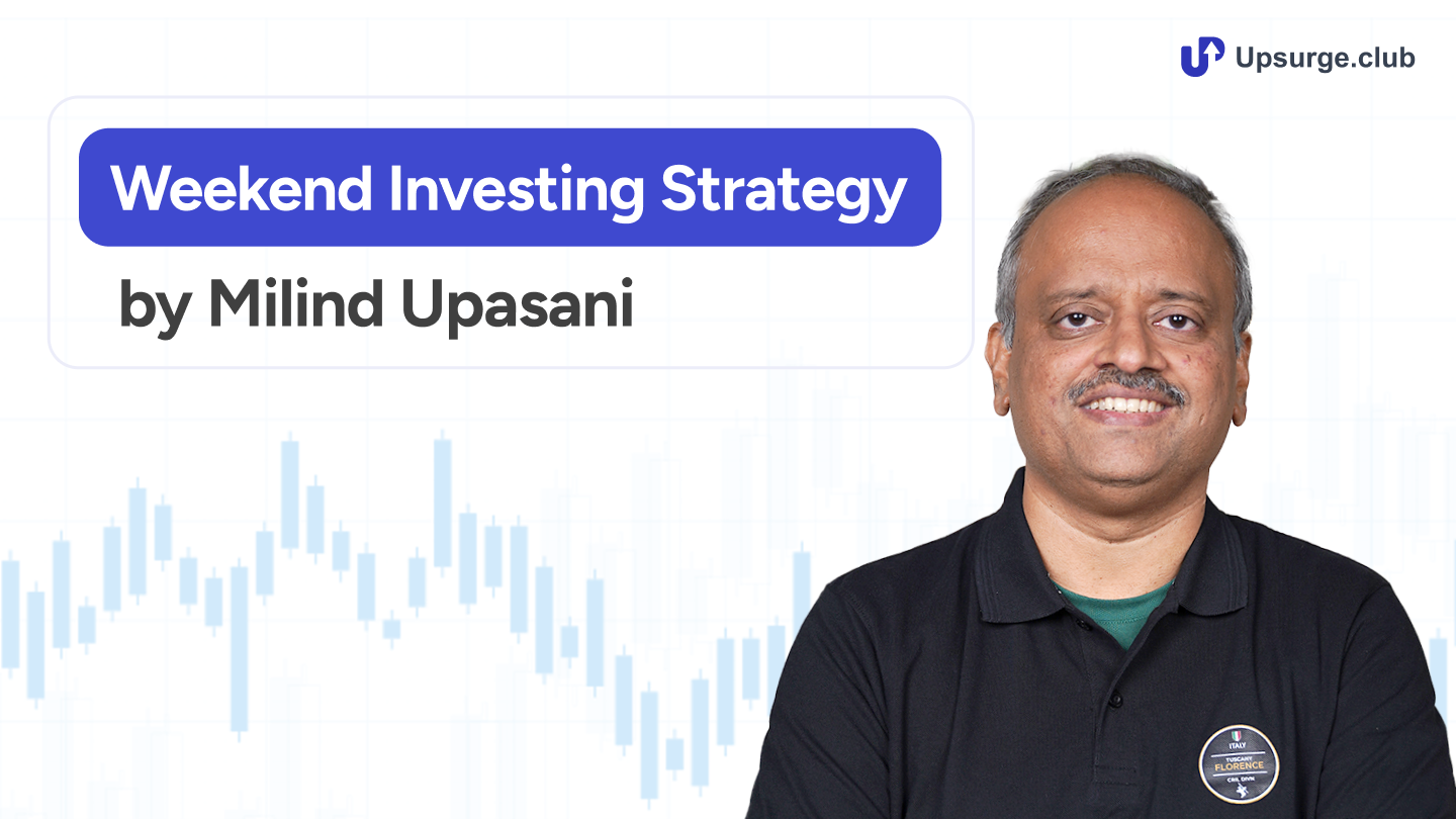 Weekend Investing Strategy by Milind Upasani | Upsurge.club