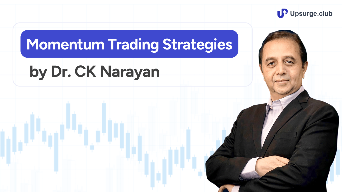 Momentum Trading Strategies by Dr. CK Narayan | Upsurge.club