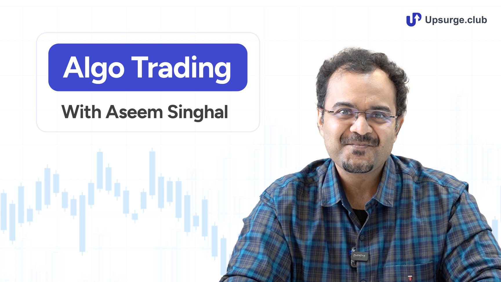 Algo Trading with Aseem Singhal - Learn Algo Trading | Upsurge.club