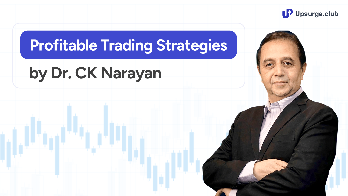 Profitable Trading Strategies by Dr. CK Narayan | Upsurge.club